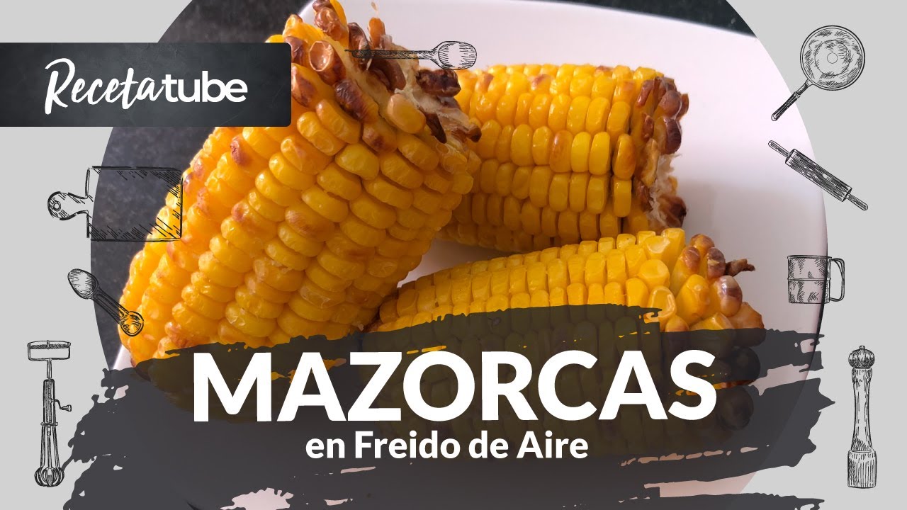 Como Preparar Mazorcas en Freidora de Aire - YouTube
