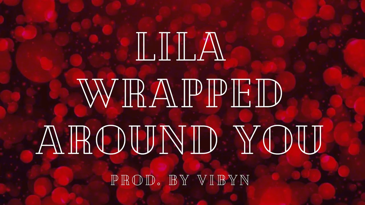 LilA- Wrapped Around You (Prod. by @vibyn ) (Hera na Remix) - YouTube