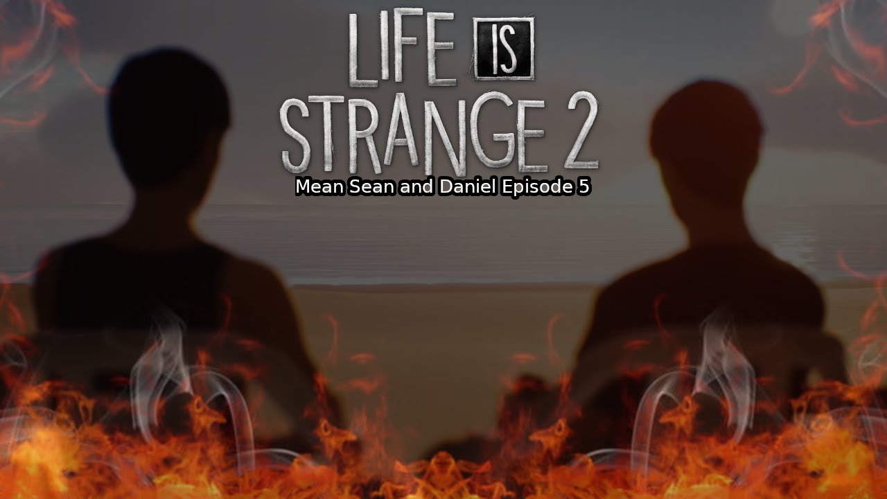 Life is Strange 2 - Savage Sean and Daniel (Episode 5) - YouTube