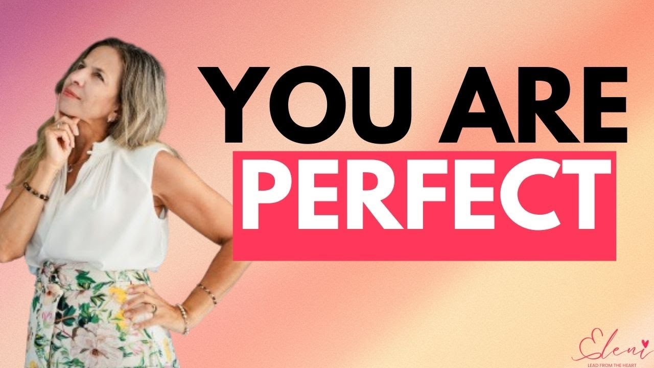 Embrace Your Perfection: You Were Born Perfect and Always Will Be - YouTube