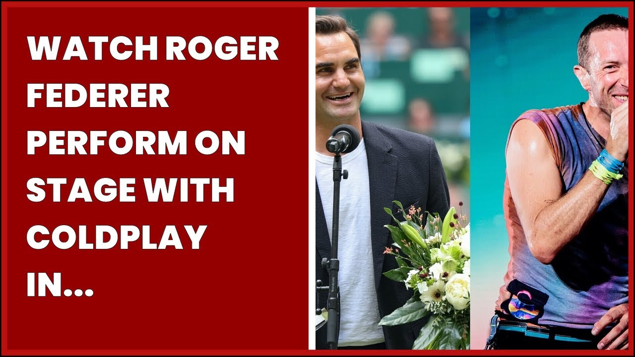 WATCH ROGER FEDERER PERFORM ON STAGE WITH COLDPLAY IN ZURICH - YouTube