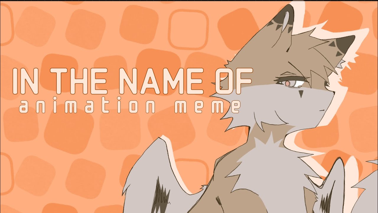 in the name of - original animation meme - YouTube