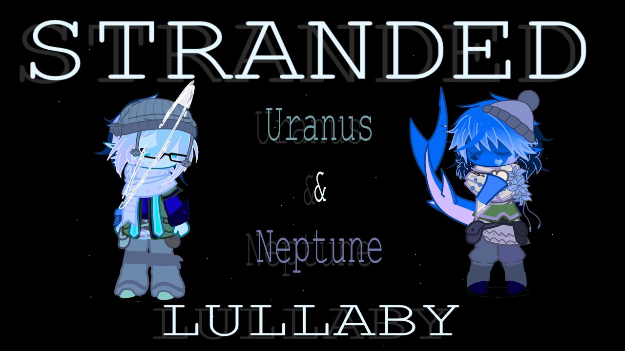 STRANDED LULLABY || Solarballs || uranus and neptune || - YouTube
