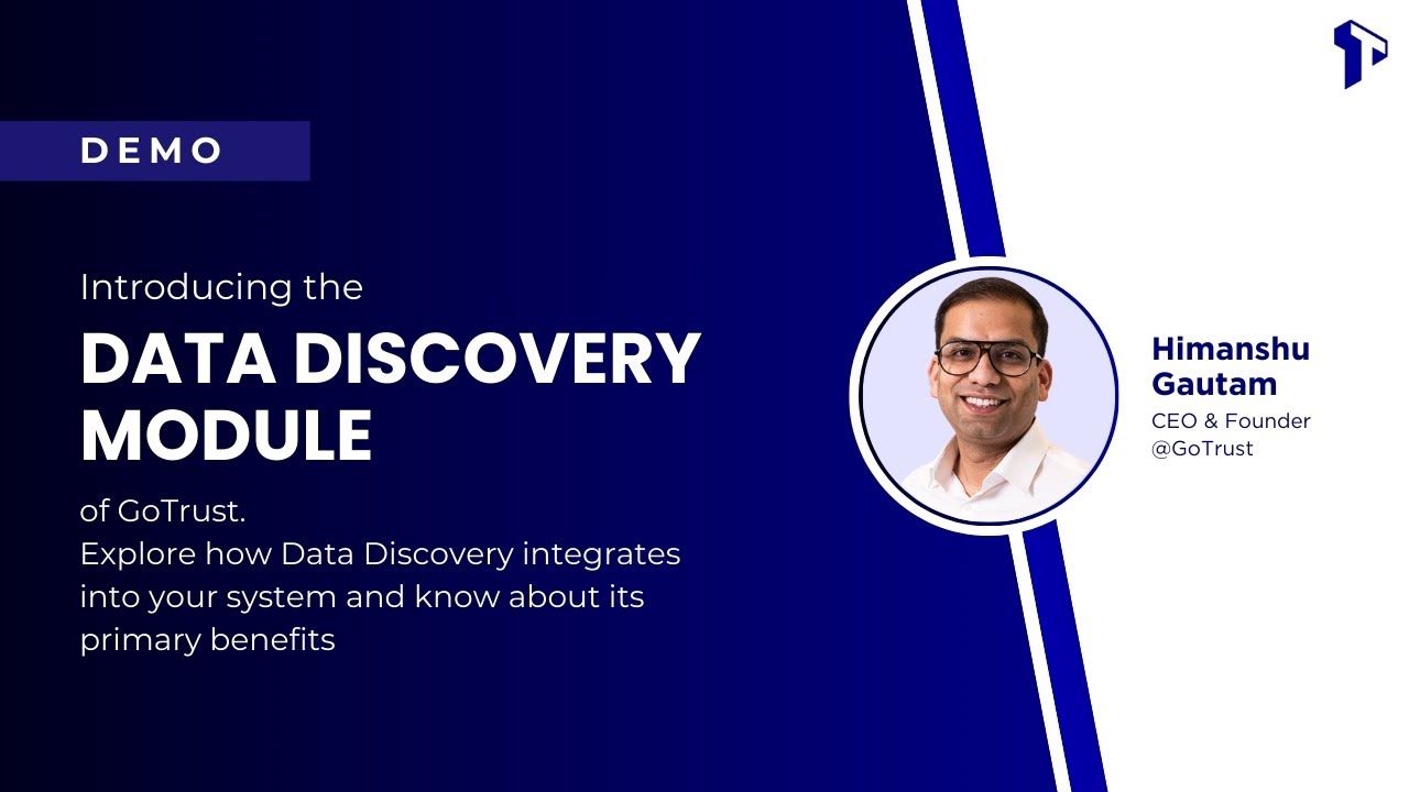 Mastering Data Privacy with GoTrust: A Comprehensive Guide to Data Discovery, DSRs, UCM, and VRM ...