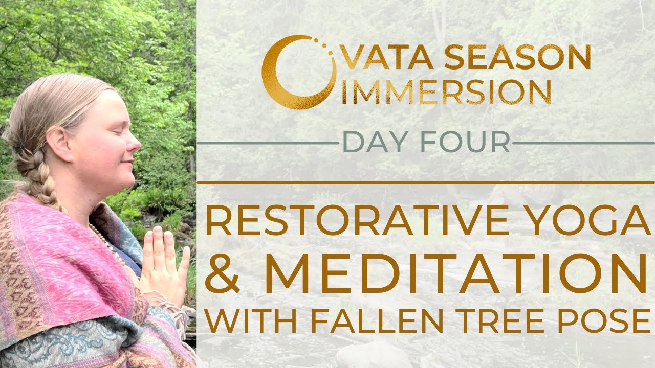 Restorative Yoga to Balance Vata Dosha | Fallen Tree Pose - YouTube