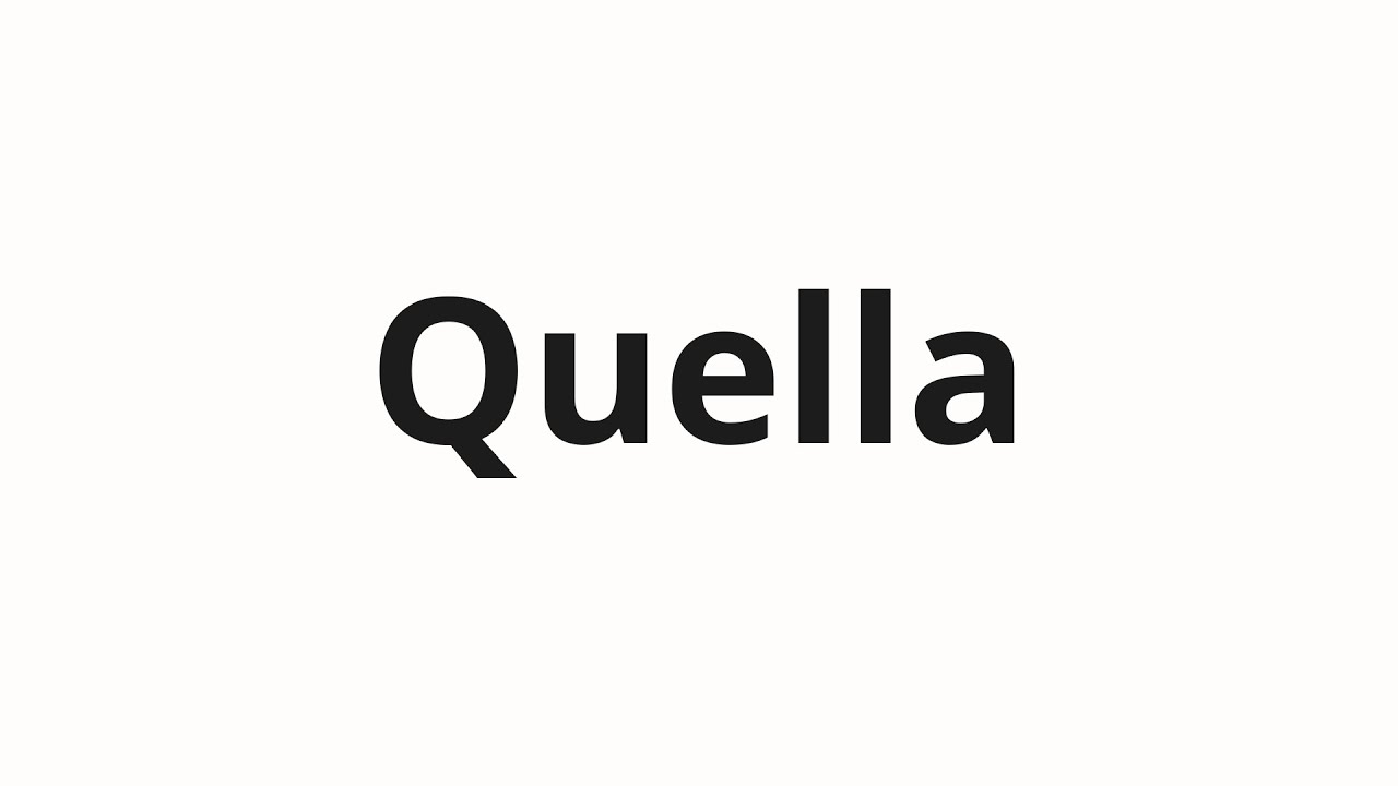 How to pronounce Quella - YouTube