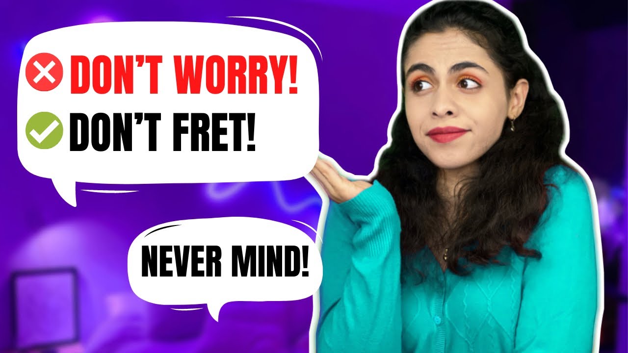 Better Ways To Say DON T WORRY In English Conversations YouTube better-ways-to-say-don-t-worry-in-english-conversations-youtube