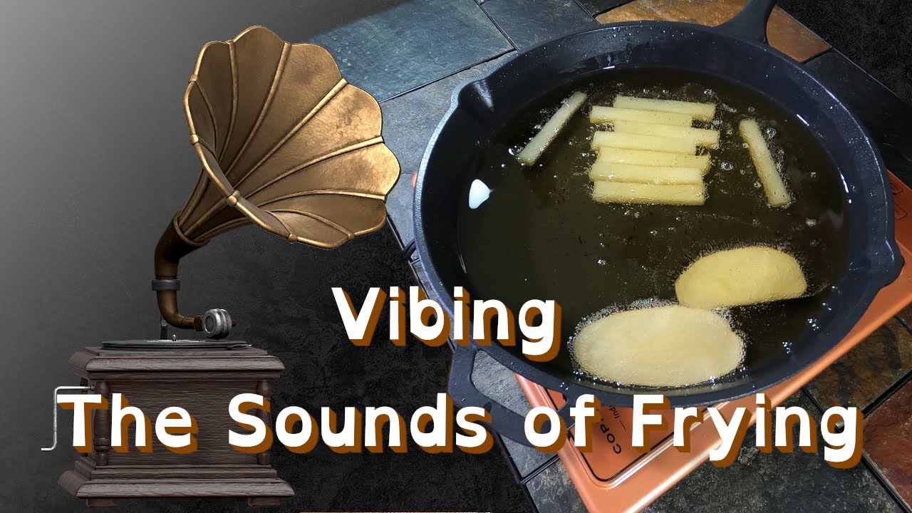 Vibing with the Sounds of Frying - YouTube