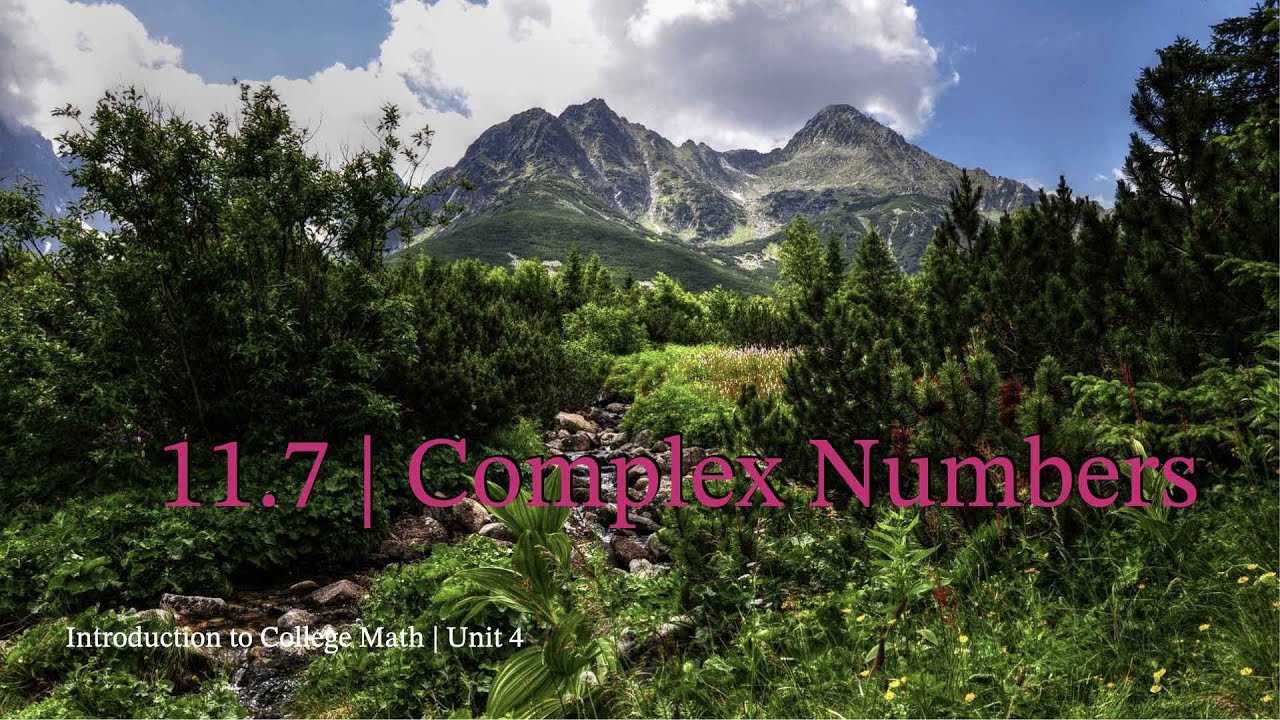 11.7 | Complex Numbers | Unit 4 | College Algebra - YouTube