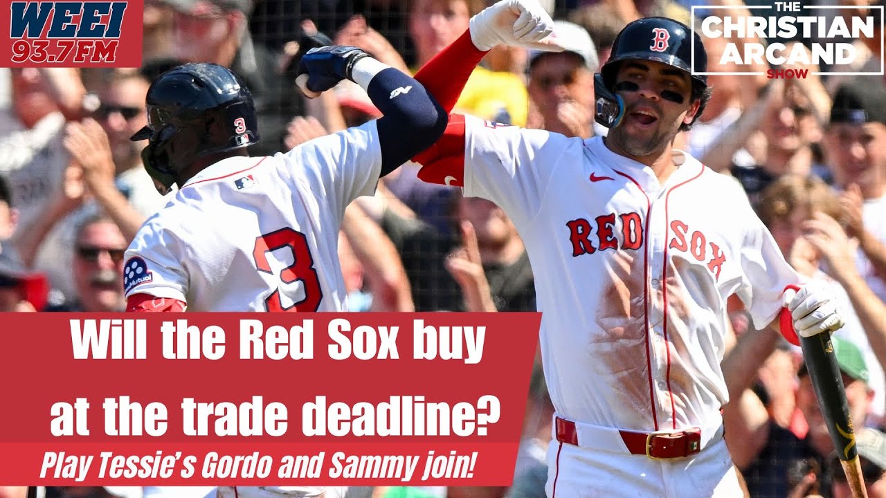 Will the Red Sox buy at the trade deadline? Gordo and Sammy join | The ...