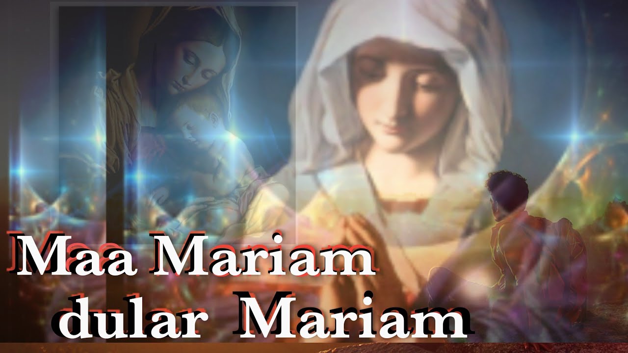 Maa Mariam dular Mariam Latest heart touching Mother Mary full song by ...