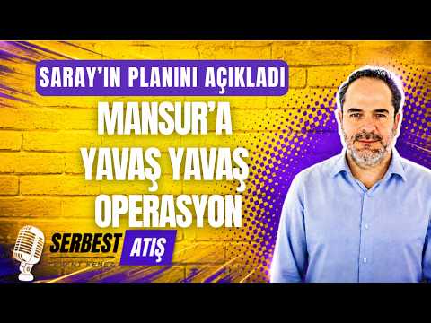 SARAY'IN PLANINI AÇIKLADI. MANSUR'A YAVAŞ YAVAŞ OPERASYON [SERBEST ATIŞ]