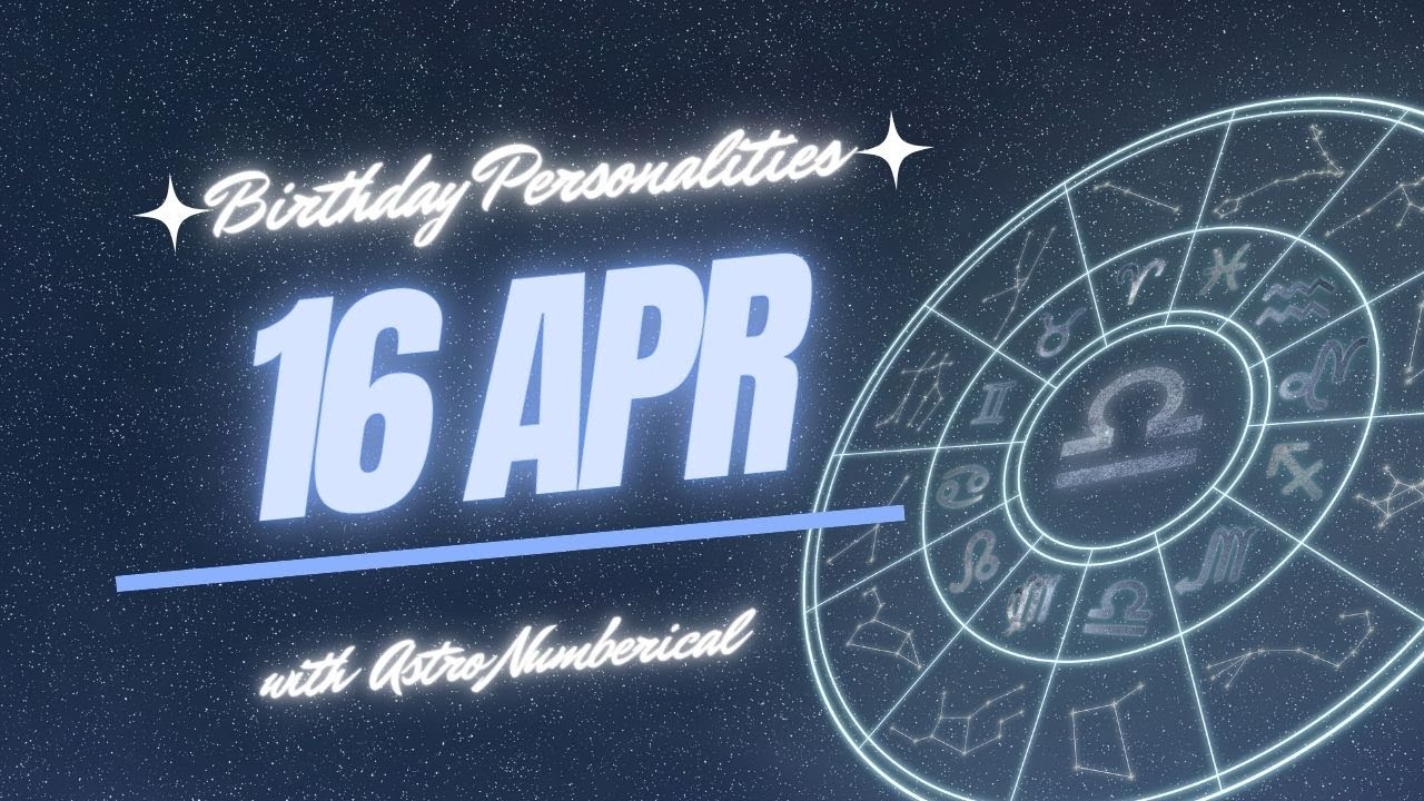 16 April Zodiac Horoscope: Birthday Personality & Traits Revealed - YouTube
