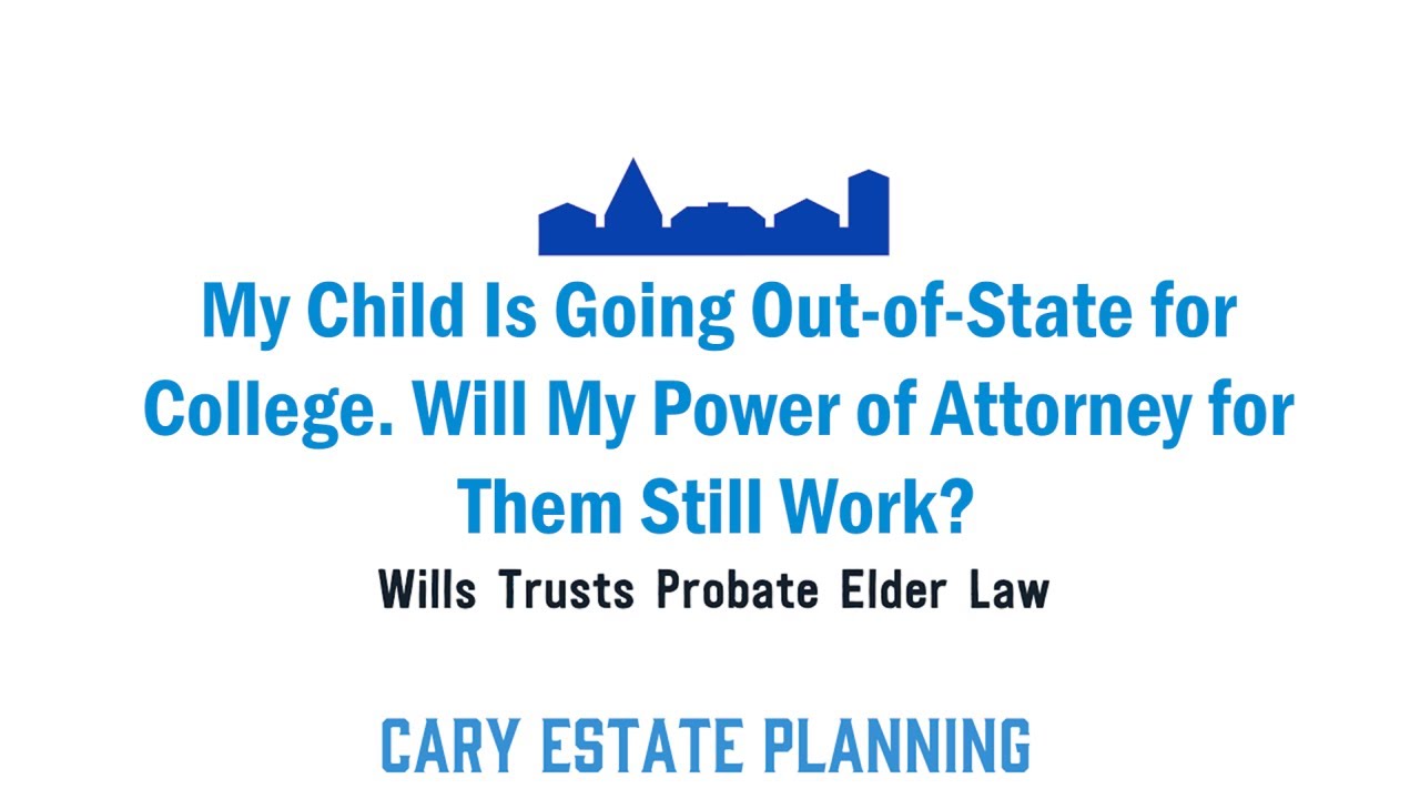 My Child Is Going Out-of-State for College. Will My Power of Attorney ...