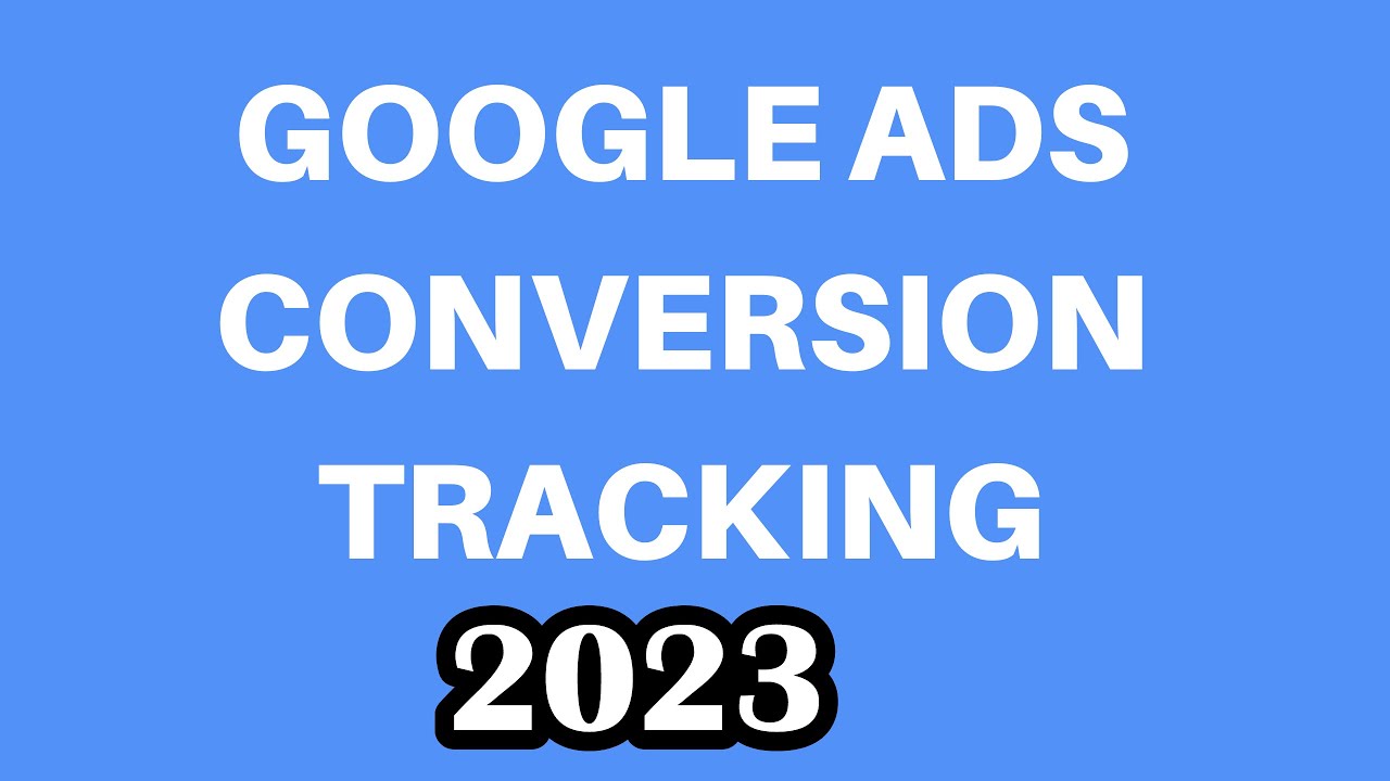 Google Ads Conversion Tracking 2023 | Step-by-Step Guide to Google Ads Conversion Tracking - YouTube