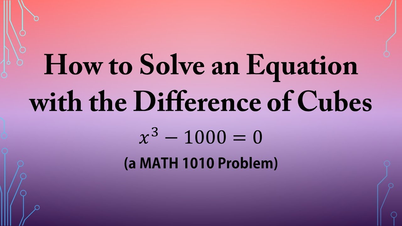 How to Solve an Equation with the Difference of Cubes (a MATH 1010 ...