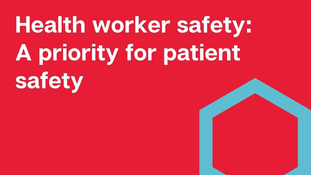 Health worker safety: A priority for patient safety with the WHO (World ...