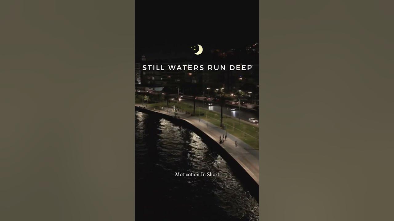Still Water Runs Deep. - YouTube