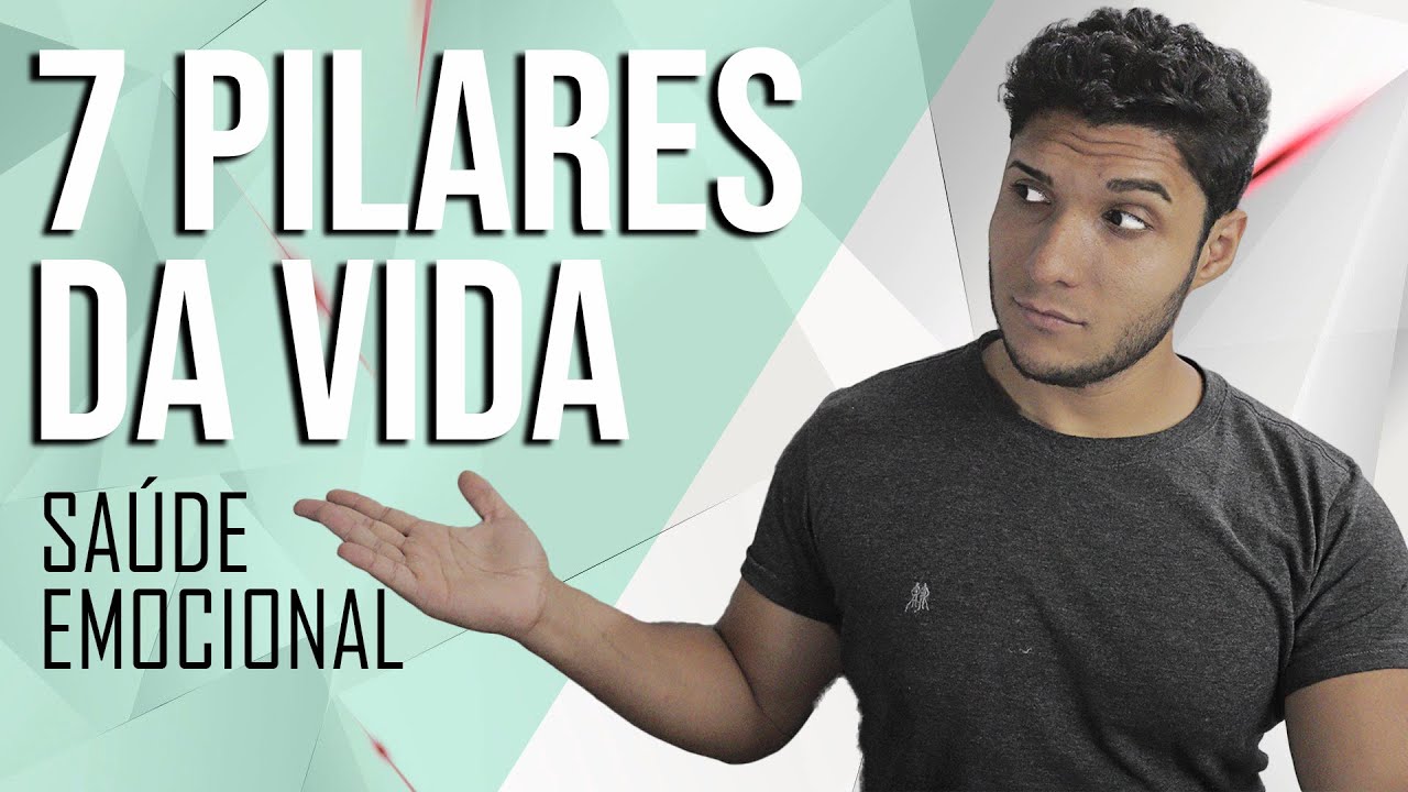 Os 7 Pilares da Vida - 1#Saude & 2#Emocional || Hábitos de Sucesso ...