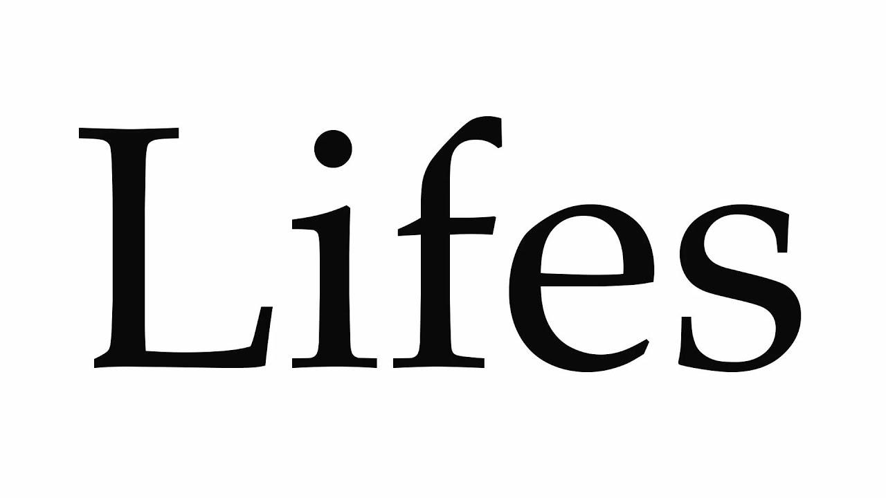 How to Pronounce Lifes - YouTube