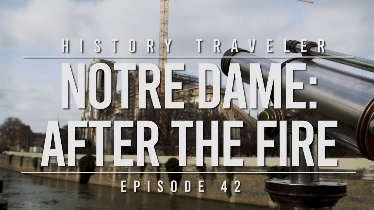 Notre Dame: After the Fire | History Traveler 42 - YouTube