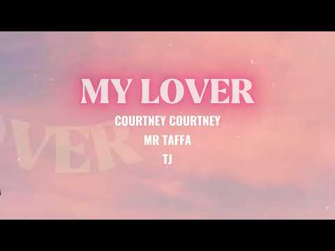 Courtney Courtney X Mr Taffa & TJ - My Lover  [Official Lyric Video]