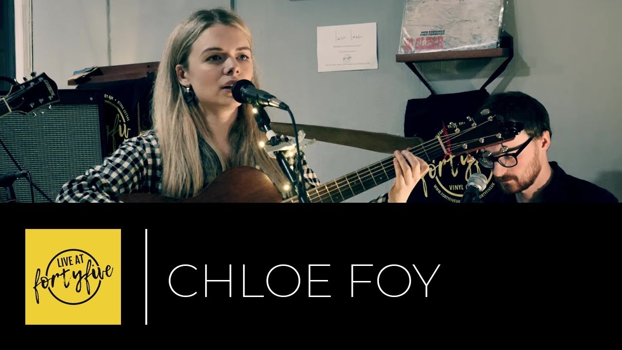 CHLOE FOY • Live At FortyFive #23 - YouTube