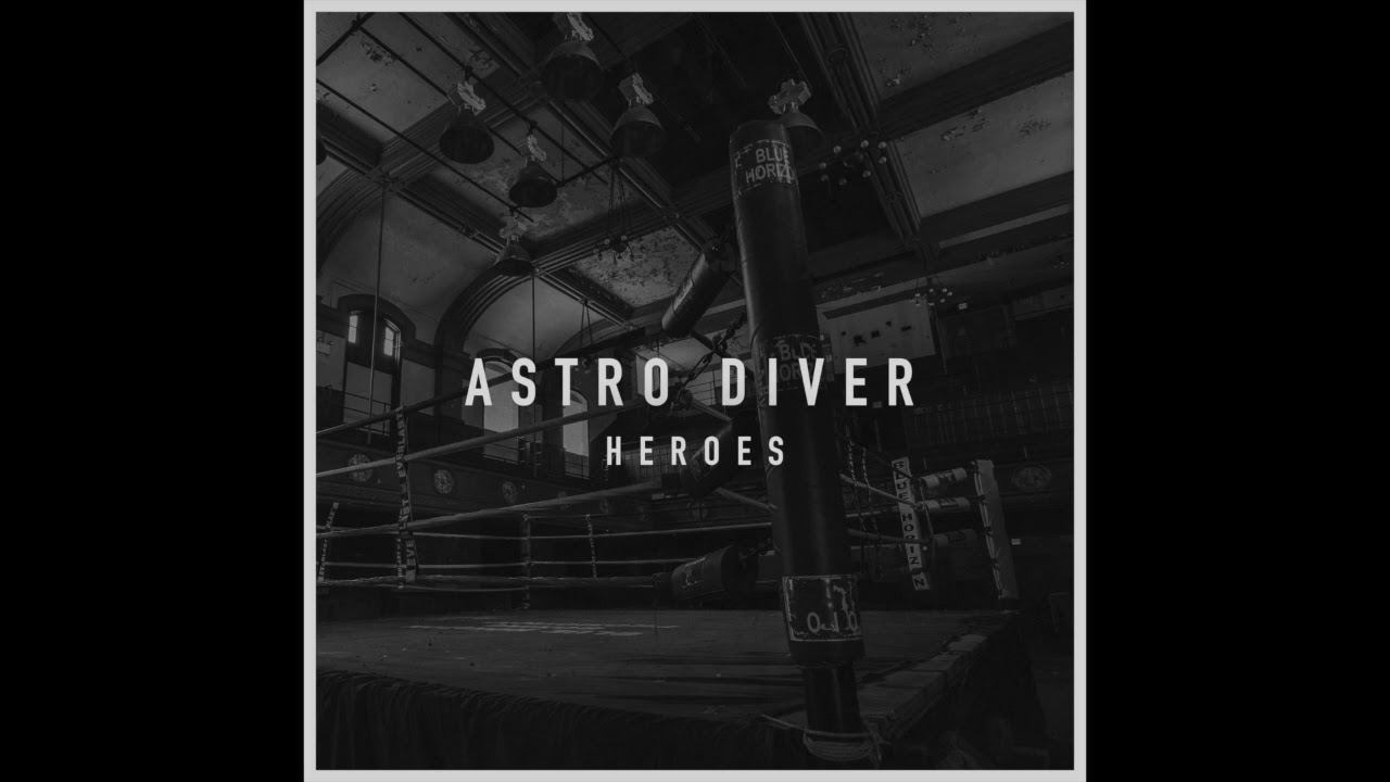 Astro Diver - 'Heroes' Ft. Mike Mains - YouTube