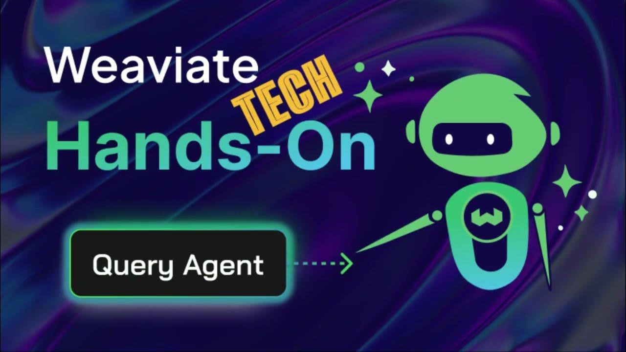 Weaviate Tech Hands-On: Query Agent - YouTube