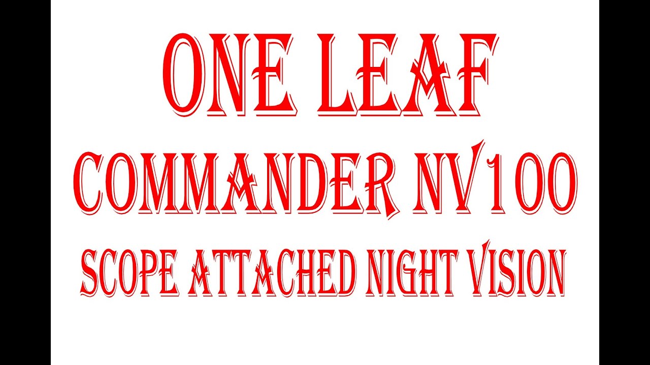 One Leaf Commander NV100 Scope Attached Night Vision - YouTube