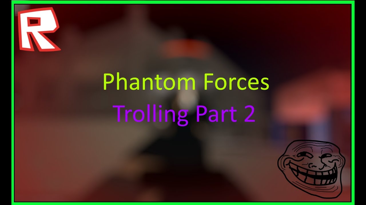 TROLLING ON ROBLOX PHANTOM FORCES #2 - YouTube