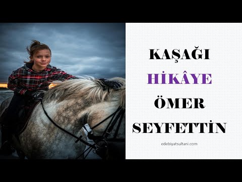 KAŞAĞI -ÖMER SEYFETTİN