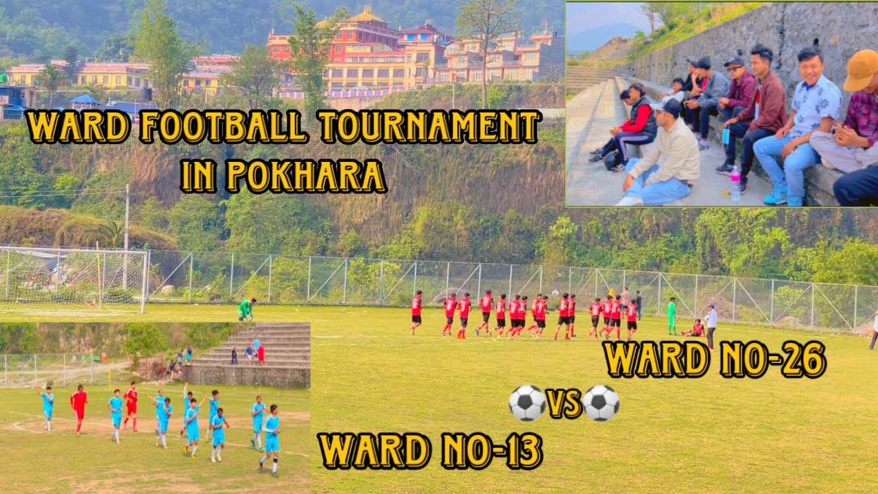 WARD⚽️FOOTBALL⚽️TOURNAMENT IN POKHARA |WARD-26 vs WARD-13|FULL VIDEO⚽️# ...