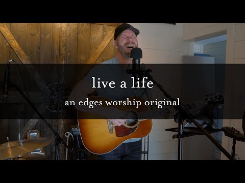 edges worship - live a life (original) | lake sessions