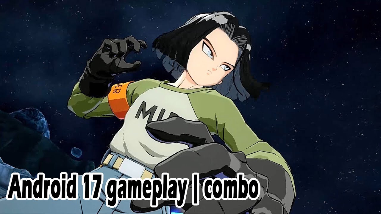 Dragon Ball FighterZ - Android 17 gameplay | combos - YouTube