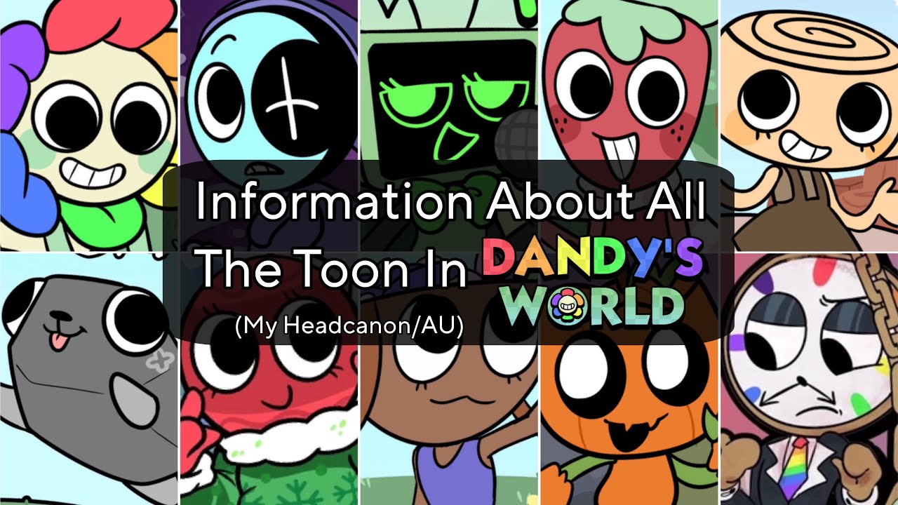 Information About All The Toon In Dandy's World (In My Headcanon/AU ...