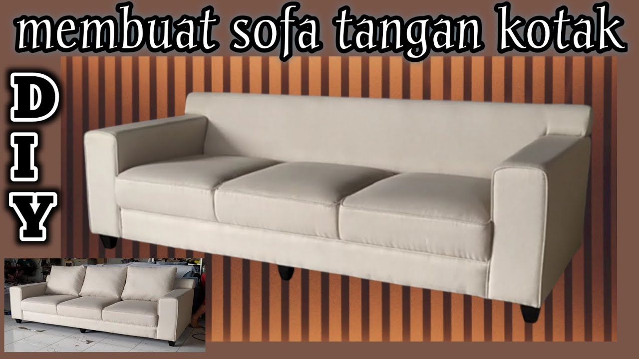 DIY, MEMBUAT SOFA MODEL TANGAN KOTAK - YouTube