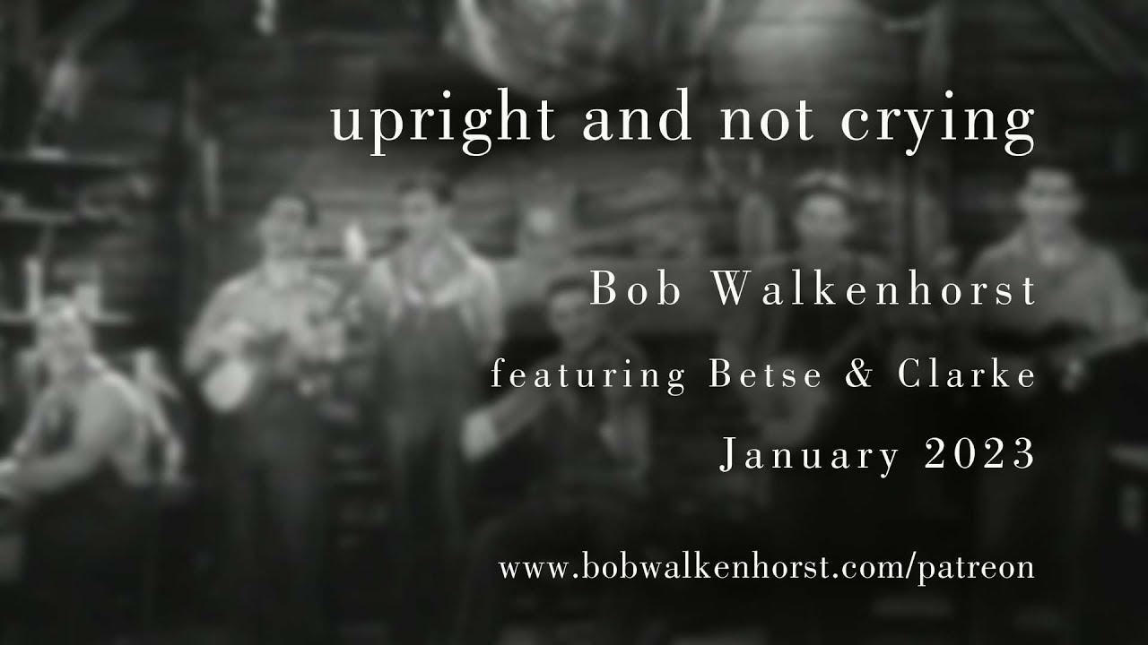 Upright and Not Crying PROMO - Bob Walkenhorst - YouTube