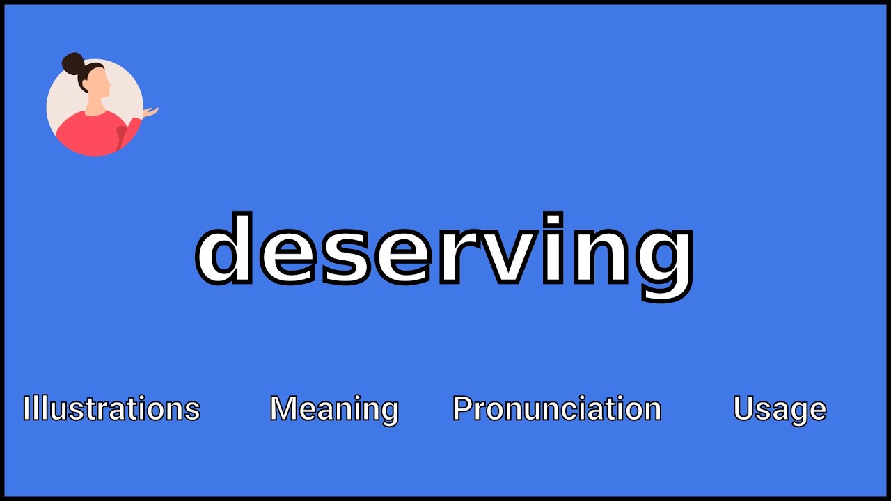DESERVING Meaning And Pronunciation YouTube deserving-meaning-and-pronunciation-youtube