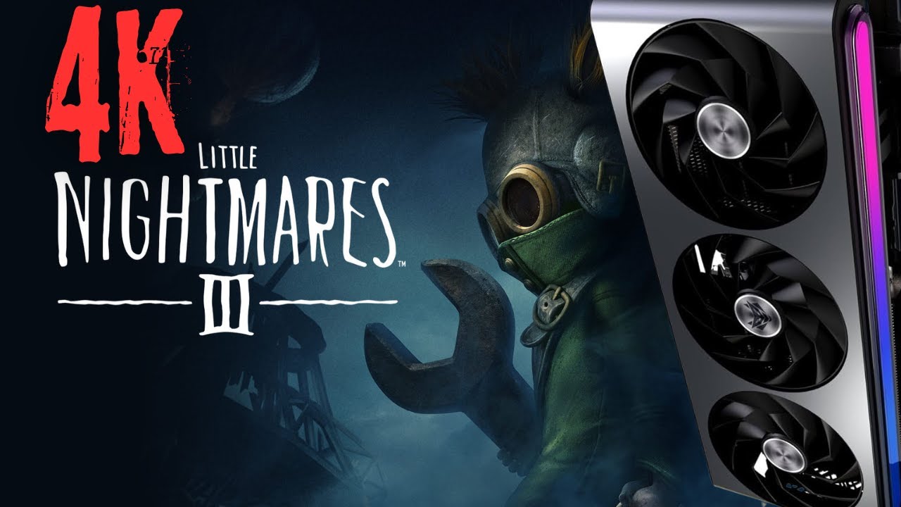 [4K] Litle Nightmares 3 - ULTRA Settings 4K Native | RX 7900XTX 24GB | 9950X - YouTube