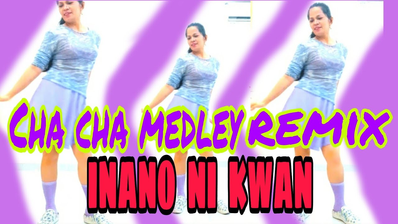 INANO NI KWAN/CHA-CHA MEDLEY REMIX/Dance Fitness - YouTube