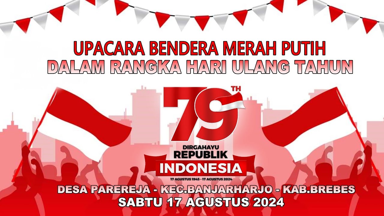 UPACARA BENDERA MERAH PUTIH HUT RI KE-79 SABTU 17 AGUSTUS 2024 DIDESA ...