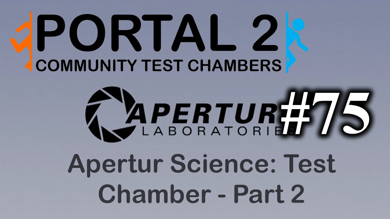 Aperture Science: Test Chamber - Portal 2: Community Test Chambers #75 ...