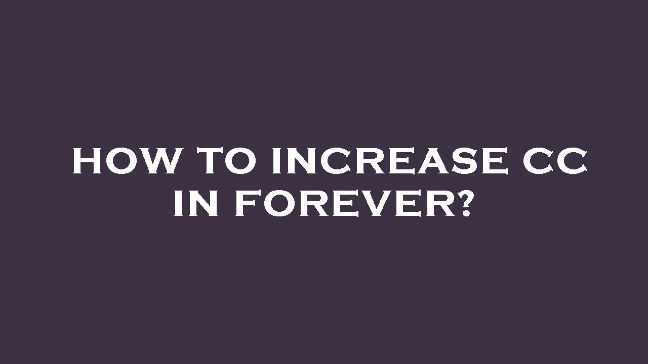 How to increase cc in forever? - YouTube