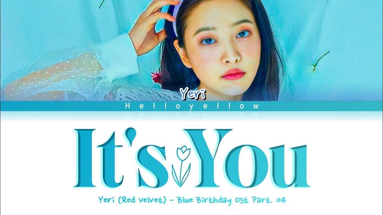 Yeri (RED VELVET) - It's You "Blue Birthday Ost Part. 04" Lyrics (여리 ...