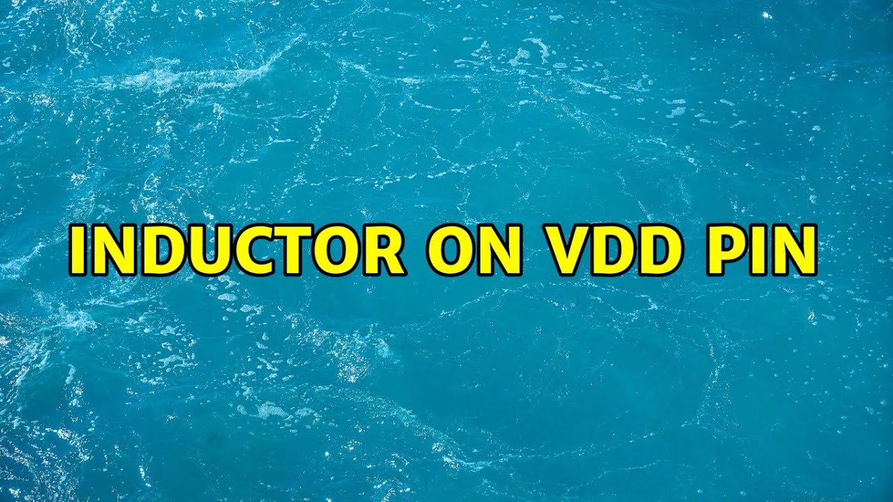 Inductor on VDD pin (2 Solutions!!) - YouTube