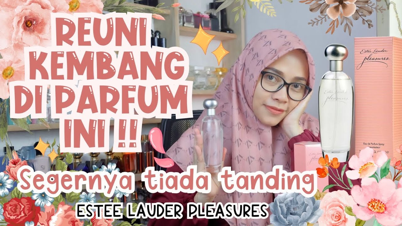 PARFUM SERIBU BUNGA 🌺🌸🌼🌹🌷💐[ ESTEE LAUDER PLEASURES ] SEGER BUNGA YANG ...