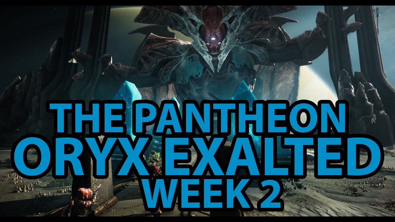 The Pantheon "ORYX EXALTED" WEEK 2 ALL BOSSES | Destiny 2 (No ...