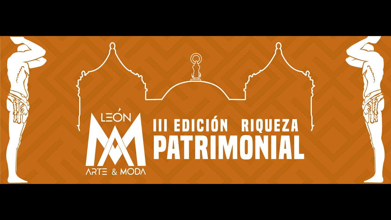 León Arte y Moda 2023 "Riqueza Patrimonial" - YouTube