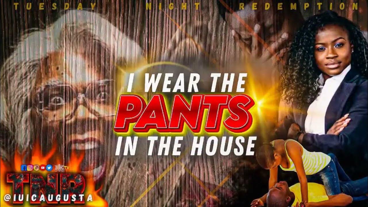TUESDAY NIGHT REDEMPTION: I Wear The Pants In The House - YouTube